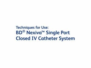 BD Nexiva™ Closed IV Catheter System—Single Port Techniques for Use | BD